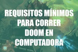 Requisitos mínimos para correr Doom en tu computadora
